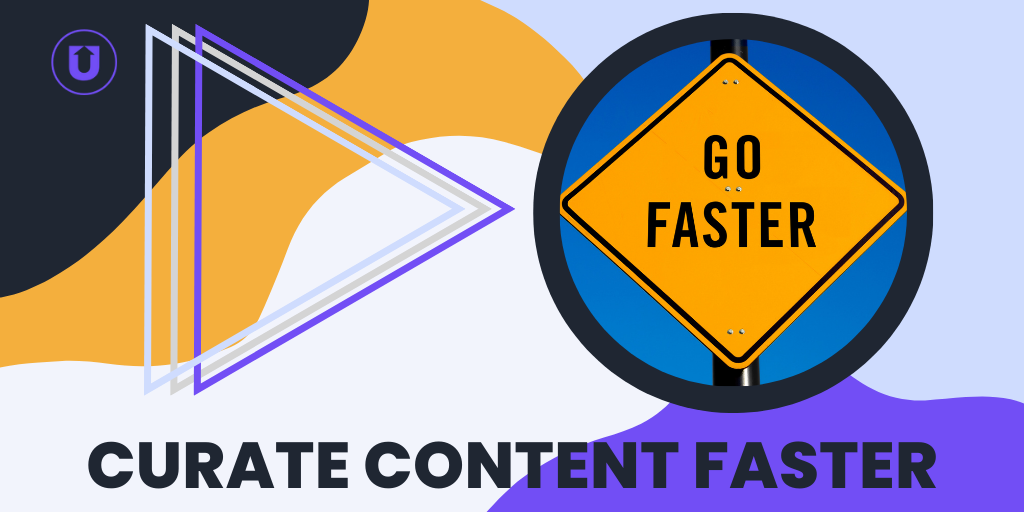 How To Curate Content Faster- The UpContent Approach